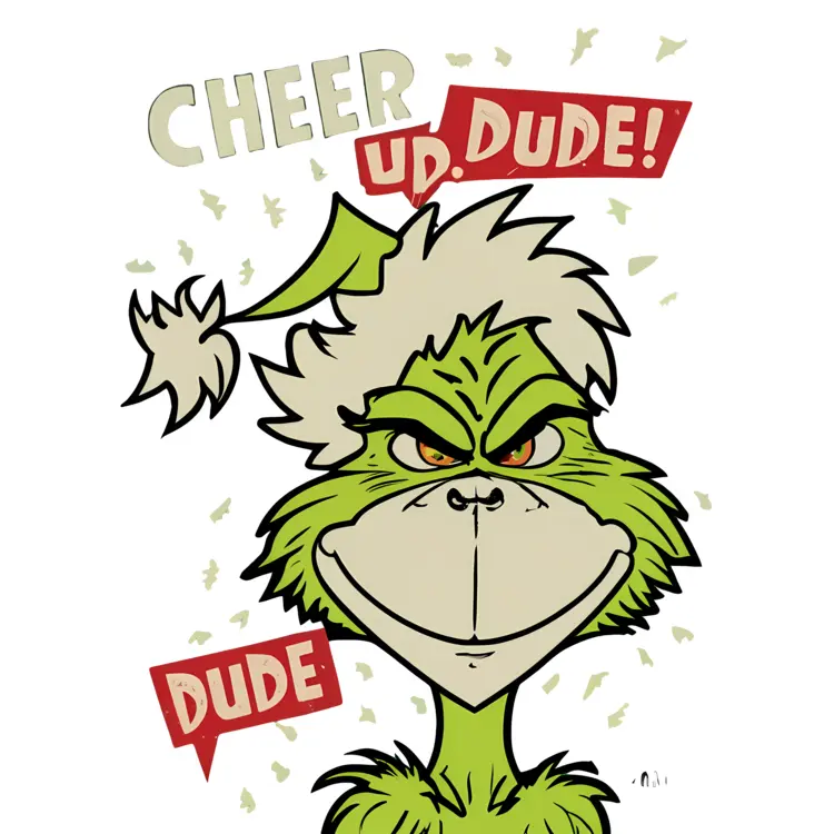 Grinch in Santa Hat with Cheer Up Message